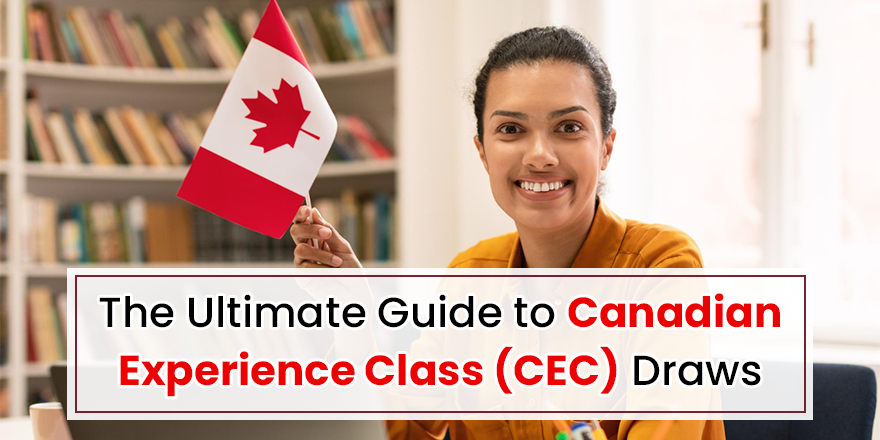 The Ultimate Guide to Canadian Experience Class (CEC) Draws