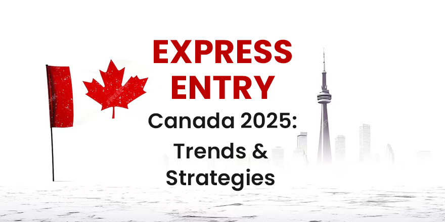Express Entry Canada 2025: Trends & Strategies